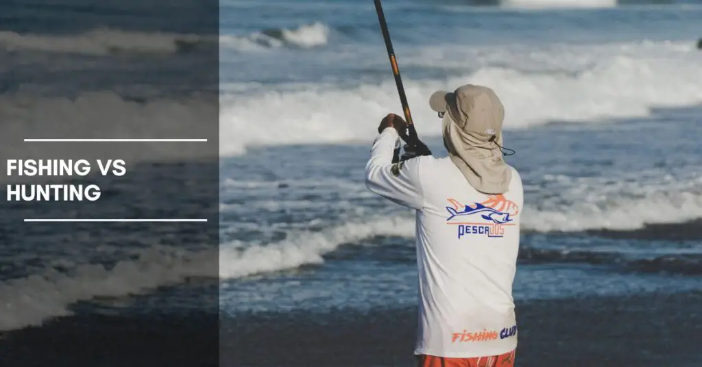 Fishing vs Hunting: Understanding the Key Differences and Similarities ...